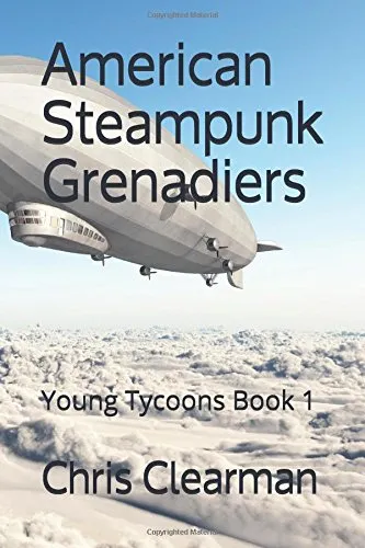 American Steampunk Grenadiers: Young Tycoons Book 1 - Buy Online